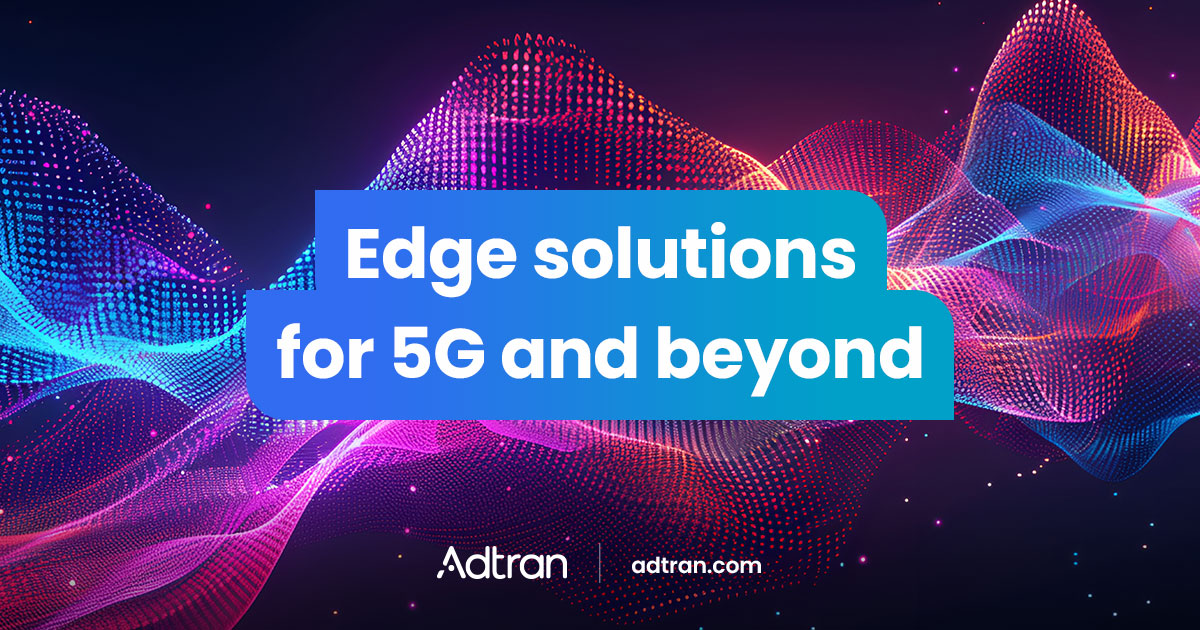 Edge solutions for 5G and beyond