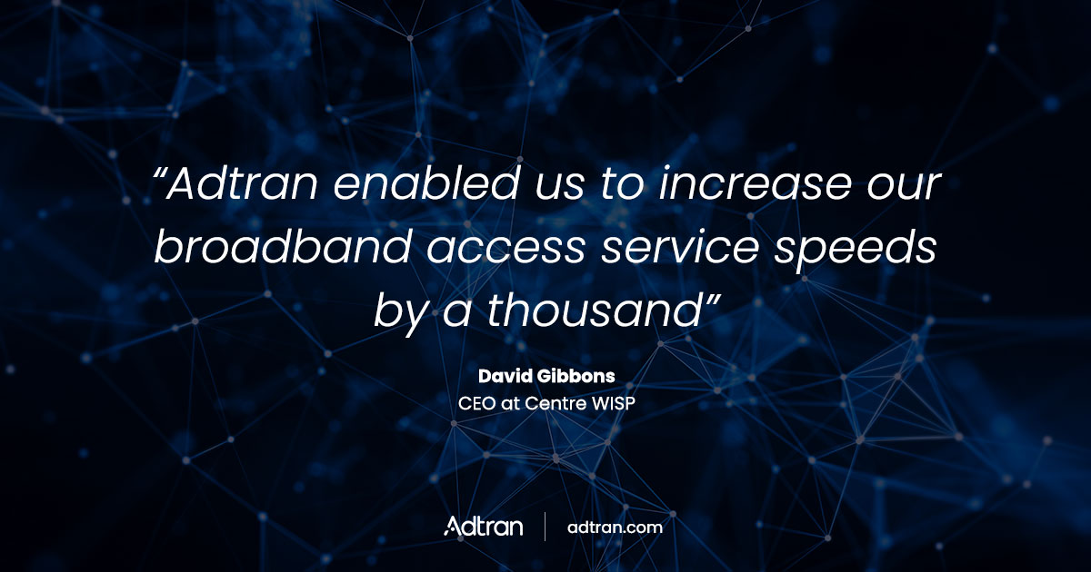 Adtran helps Centre WISP connect Pennsylvania to new world of broadband ...