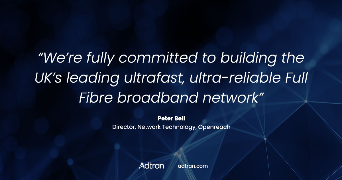 Openreach connects first customer on Adtran’s gigabit-capable GPON solution