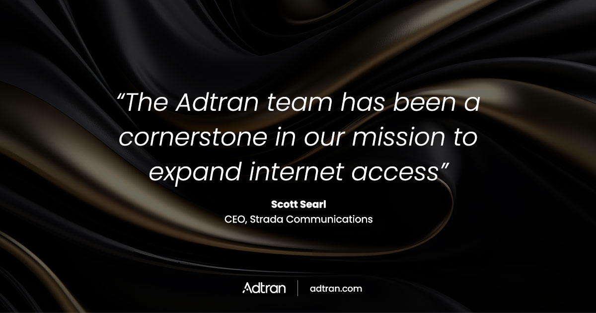 Strada Communications harnesses Adtran’s Mosaic One to extend full-fiber services across Western ...