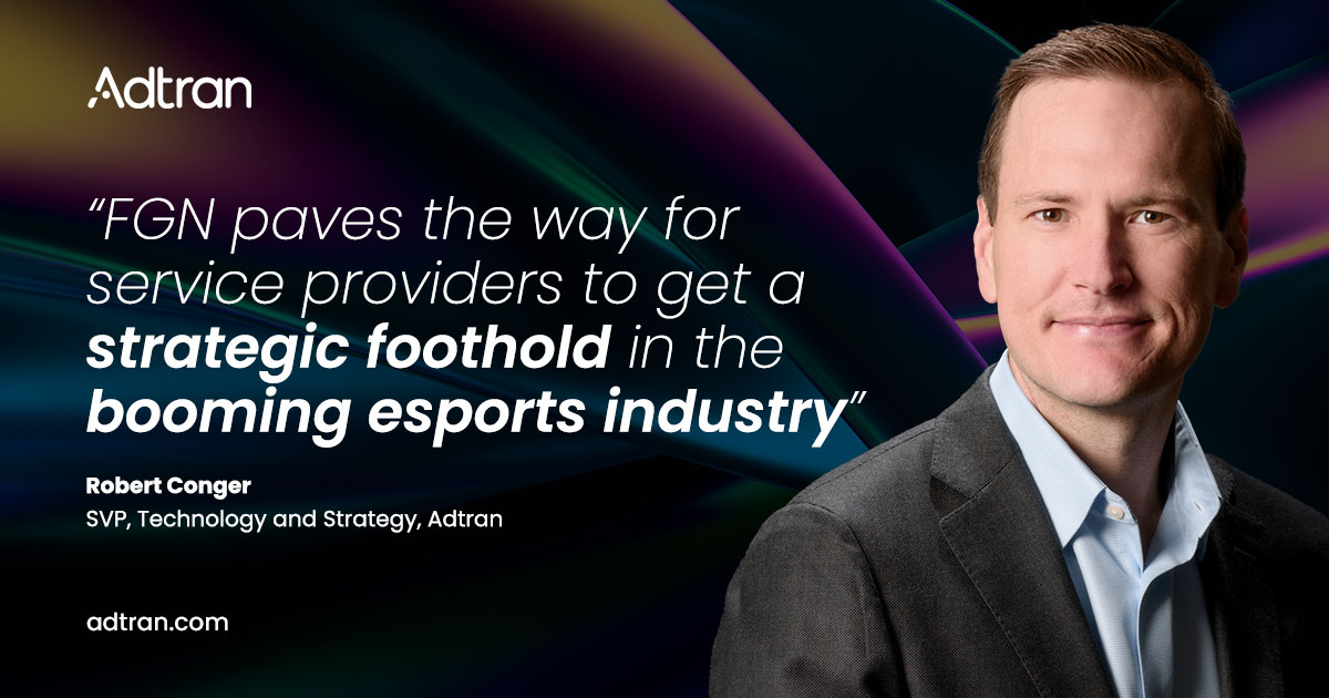 Adtran expands Mosaic One with Fiber Gaming Network for esports ...