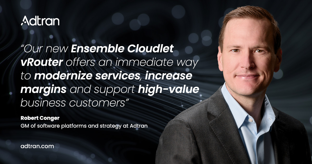 Adtran launches Ensemble Cloudlet vRouter for rapid delivery of enterprise edge services