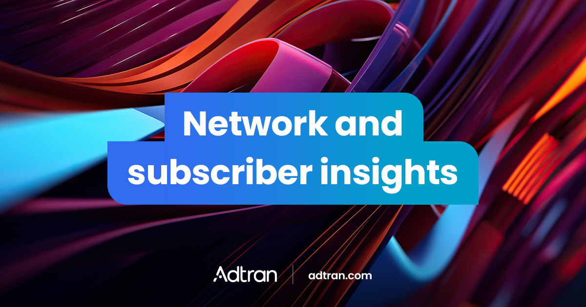 Network and subscriber insights