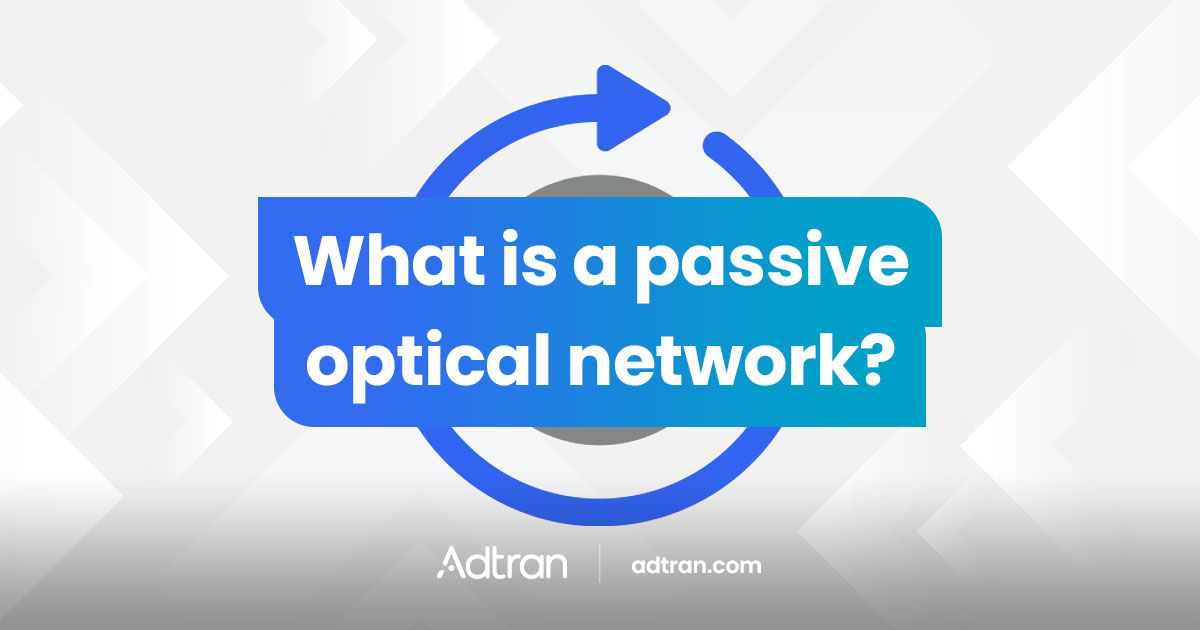 What is a passive optical network?