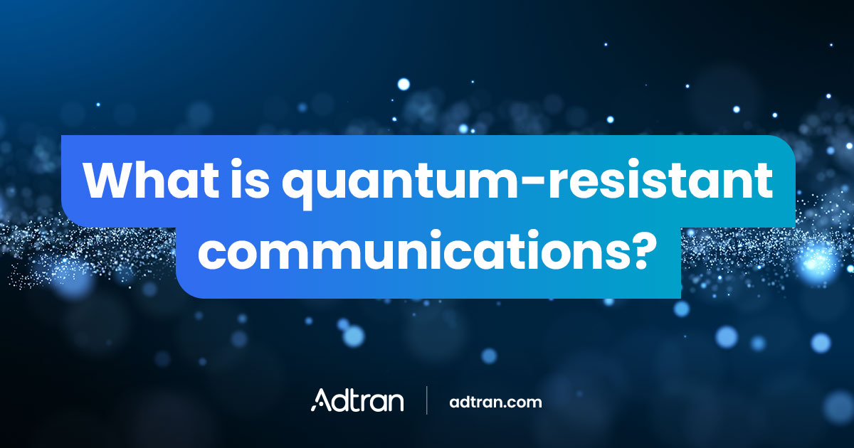 What is quantum-resistant communications?