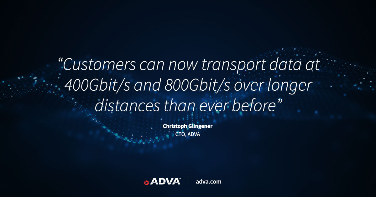 ADVA launches TeraFlex™ CoreChannel™ for industry’s longest 800G reach