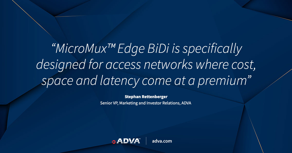 ADVA launches new BiDi pluggable to minimize cost and latency in access ...